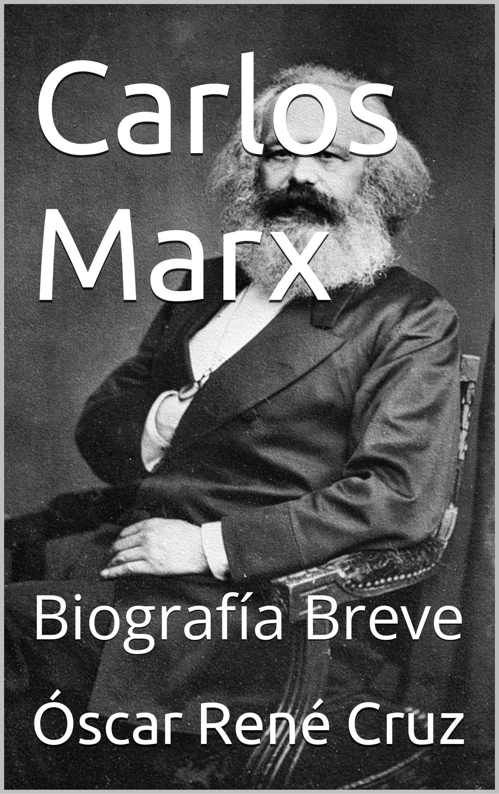 Carlos Marx: Biografía Breve (Spanish Edition) by Óscar René Cruz ...