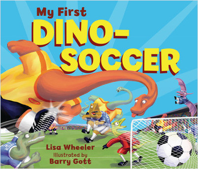 My First Dino-Soccer by Lisa Wheeler | Goodreads