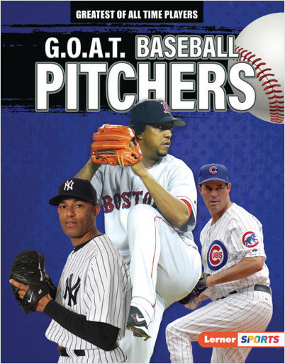 G.O.A.T. Baseball Pitchers (Greatest of All Time Players by Alexander ...