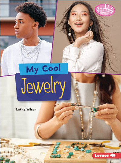 My Cool Jewelry (Searchlight Books ™ - My Style) by Lakita Wilson ...