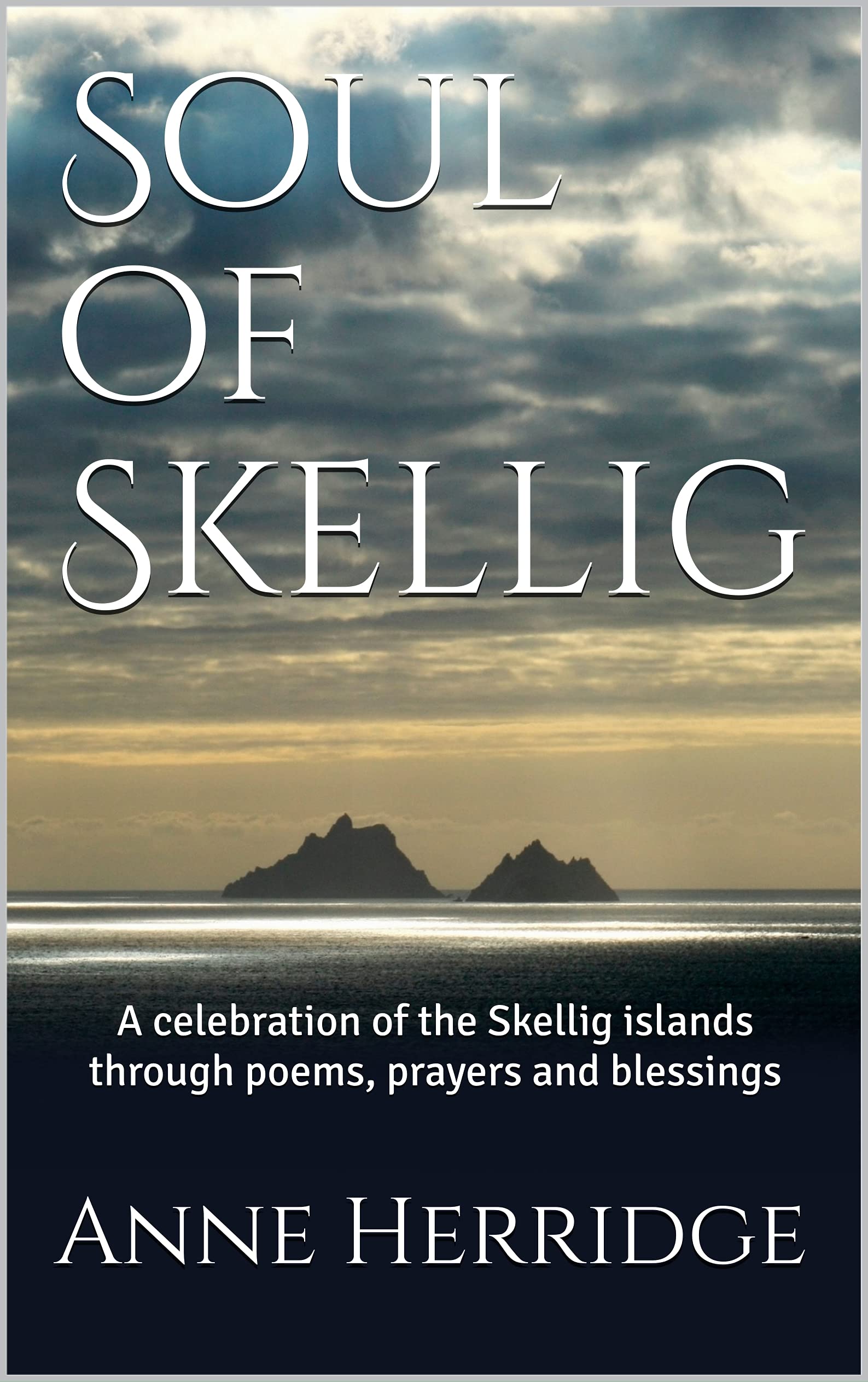 Soul of Skellig: A celebration of the Skellig islands through poems ...