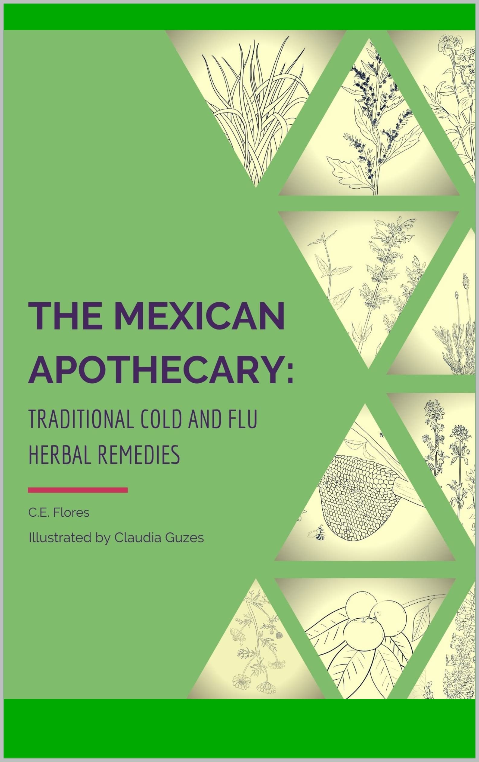 The Mexican Apothecary: Traditional Cold and Flu Herbal Remedies by C.E ...
