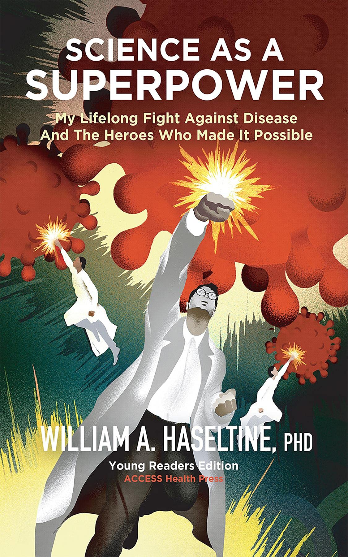 Science As A Superpower: My Lifelong Fight Against Disease and the ...