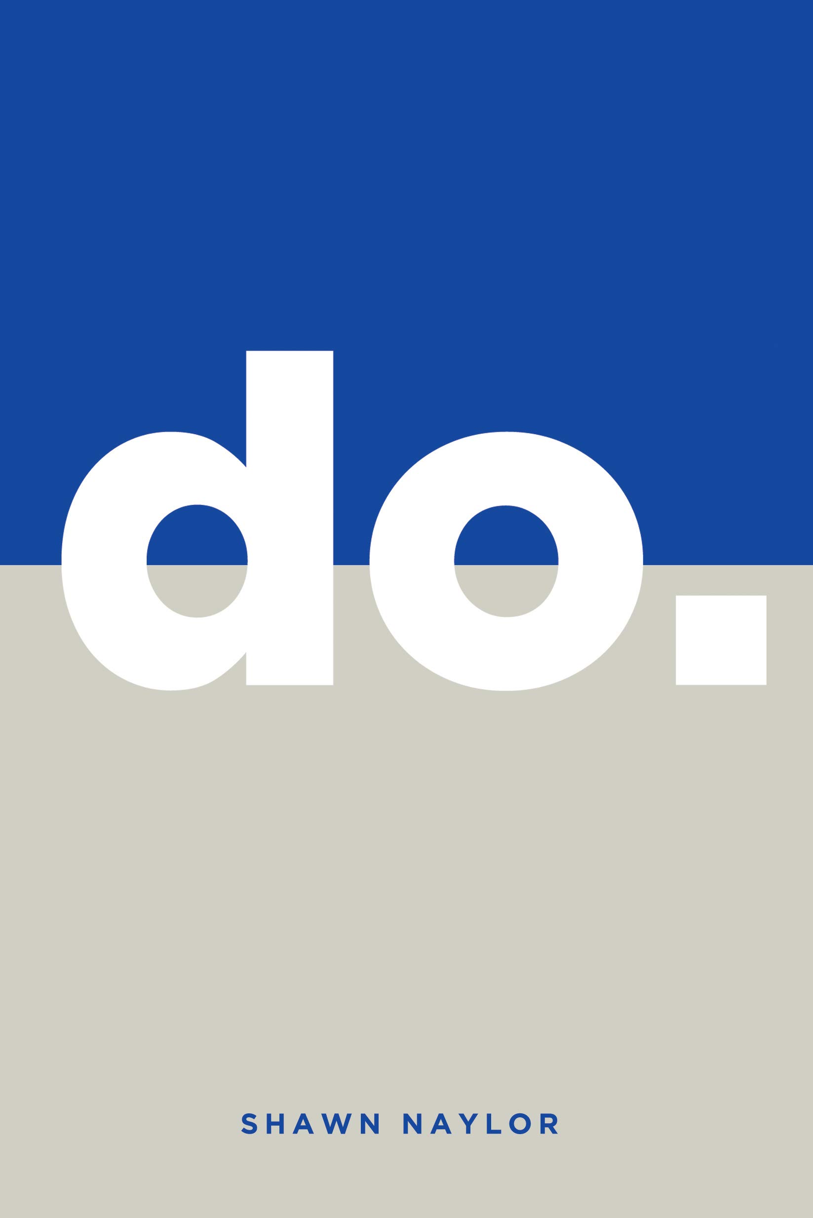 DO (DO - IT - NOW - GO Book 1) by Shawn Naylor | Goodreads