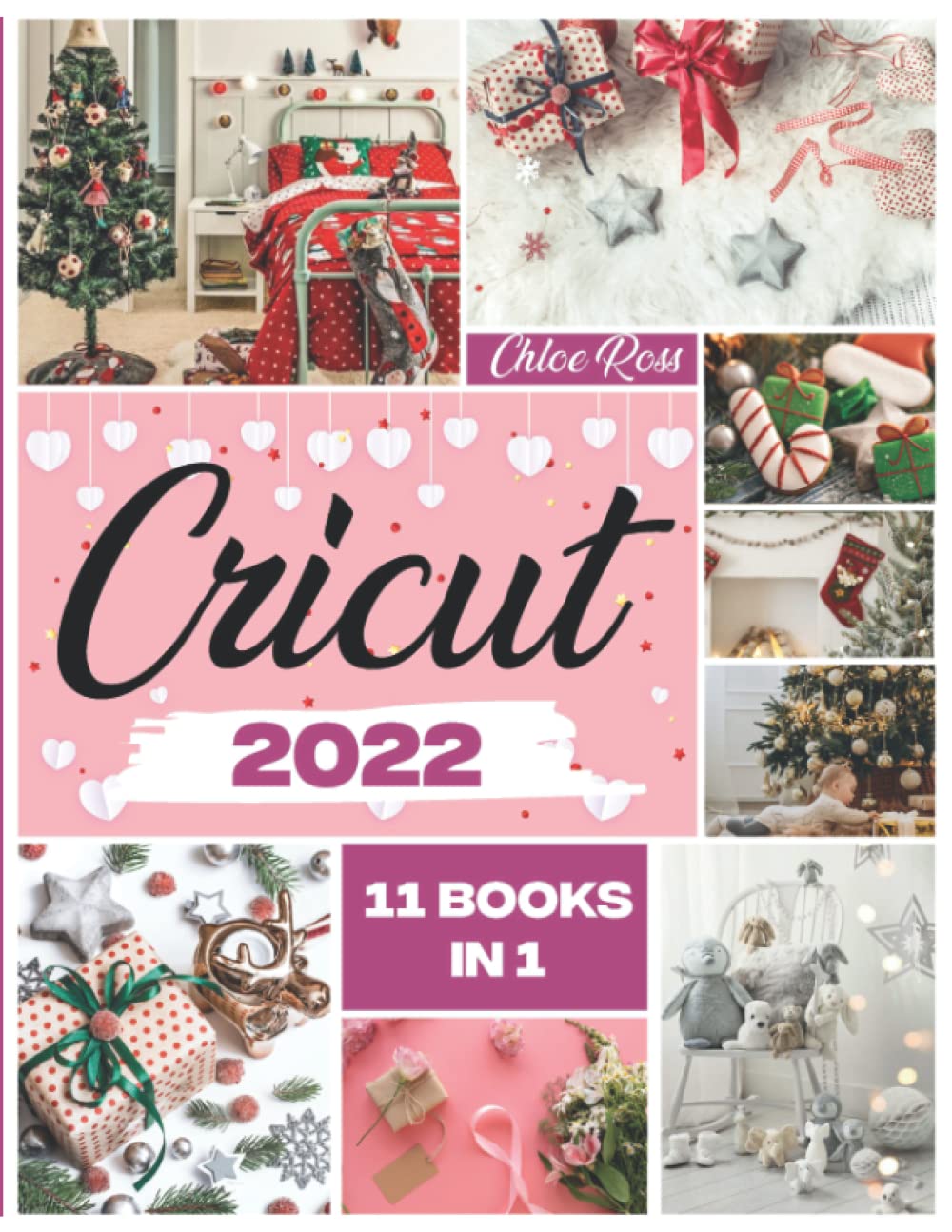 Cricut: 11 Books in 1 - A Beginner’s Guide to Master Cricut the Quick ...