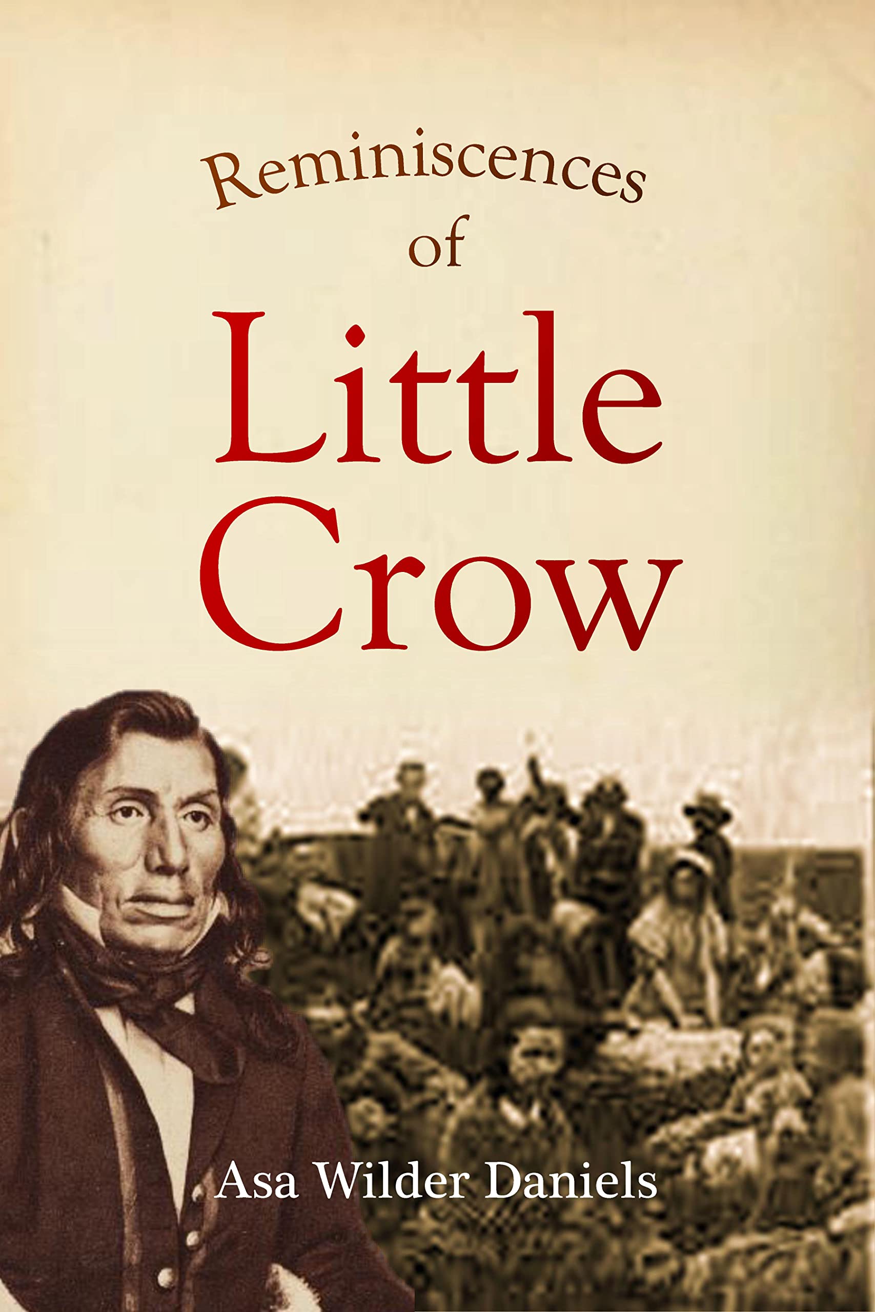 Reminiscences of Little Crow by Asa Wilder Daniels | Goodreads