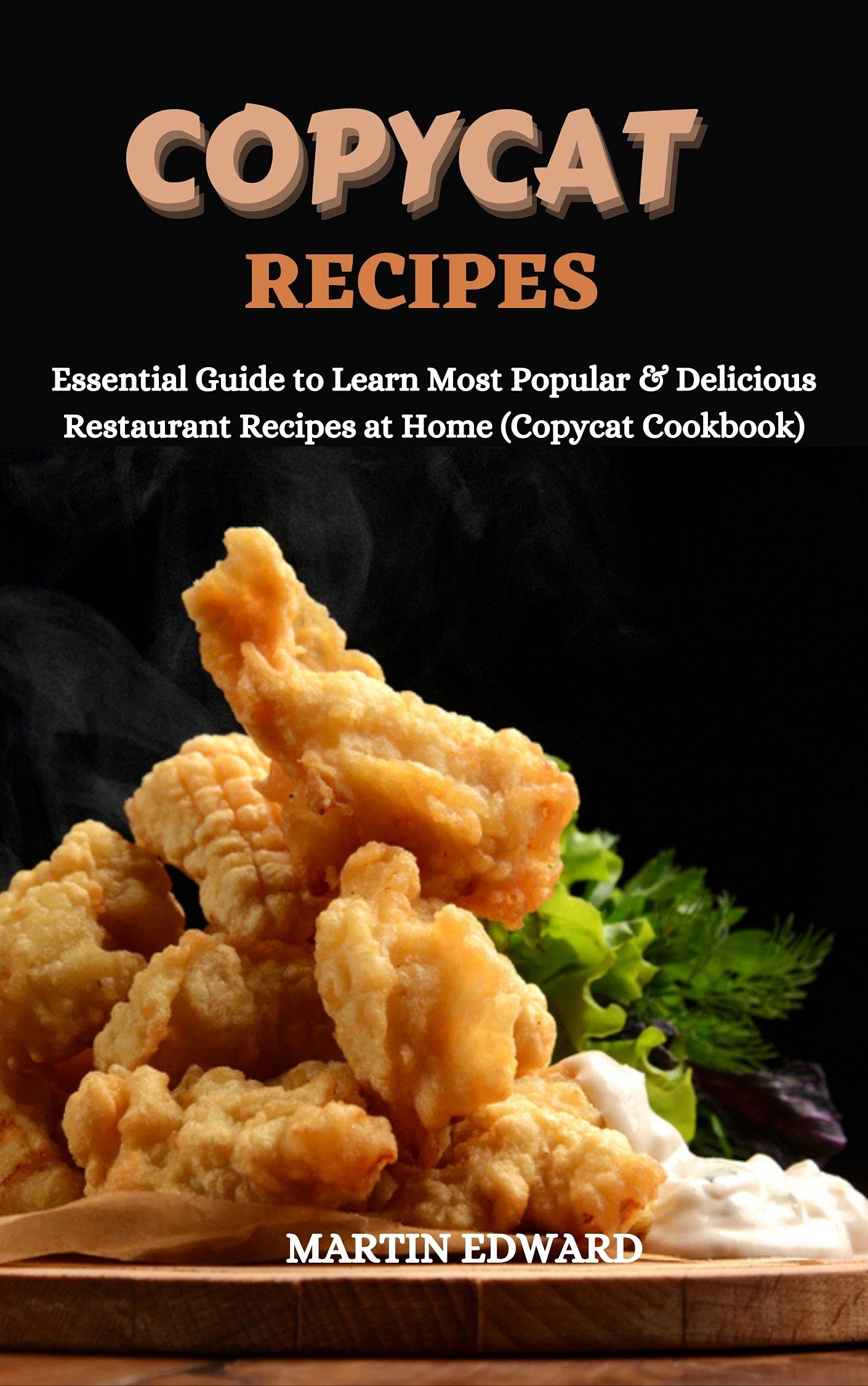 COPYCAT RECIPES: Essential Guide to Learn Most Popular & Delicious ...