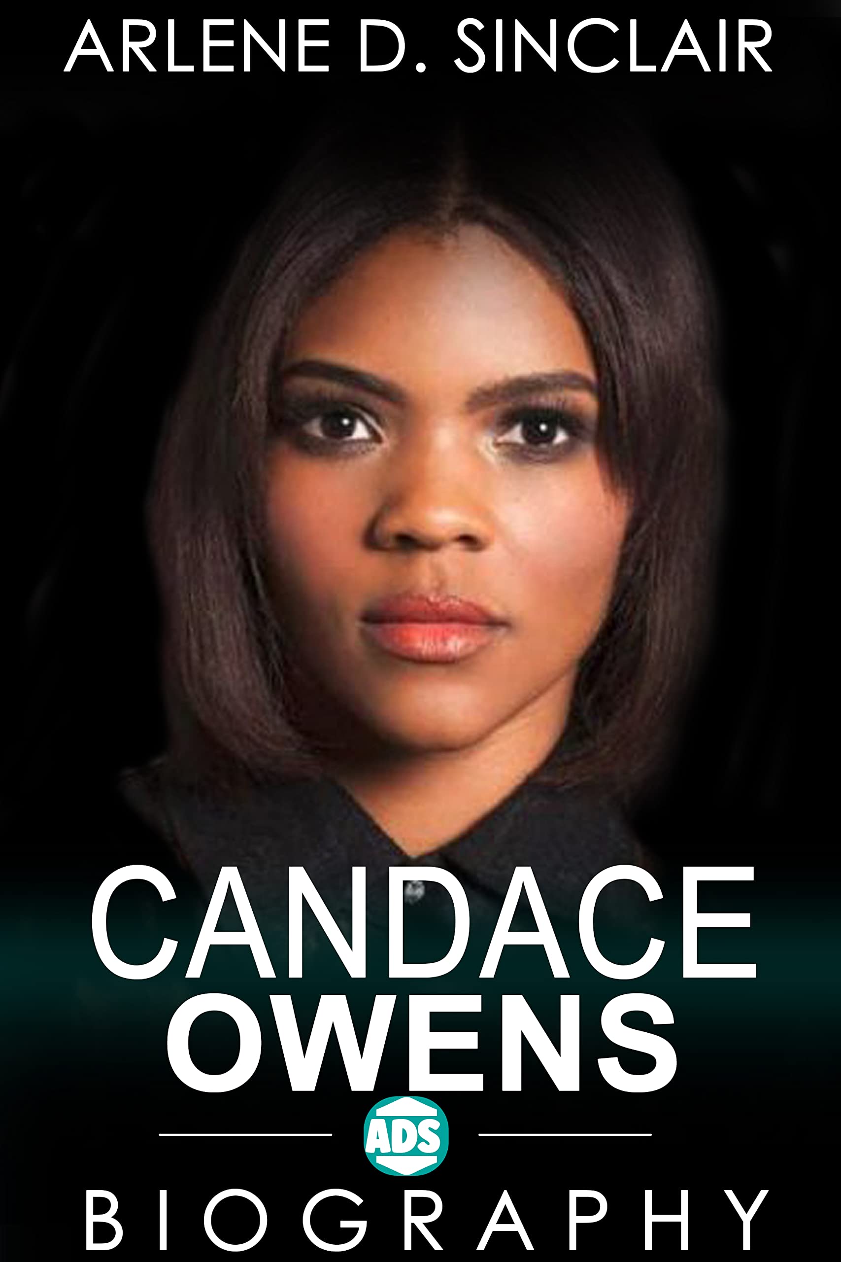 Candace Owens: Inspiring Biography by Arlene D. Sinclair | Goodreads