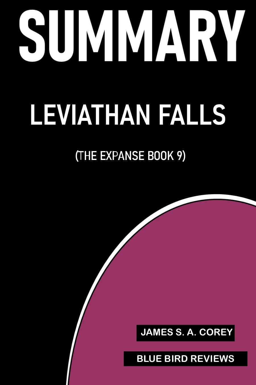 SUMMARY: LEVIATHAN FALLS (THE EXPANSE BOOK 9) BY JAMES S. A. COREY by ...
