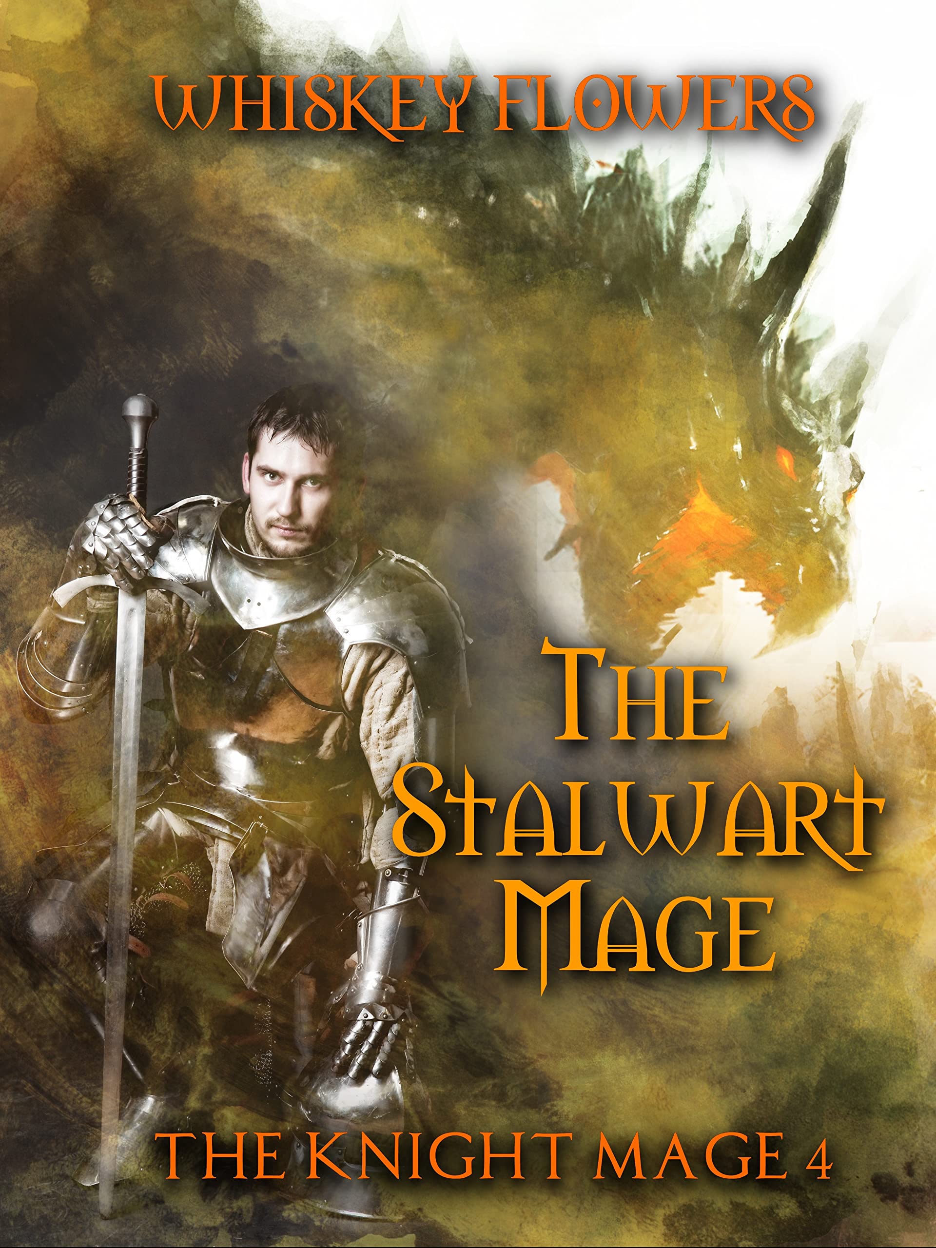 The Stalwart Mage: The Knight Mage 4 by Whiskey Flowers | Goodreads