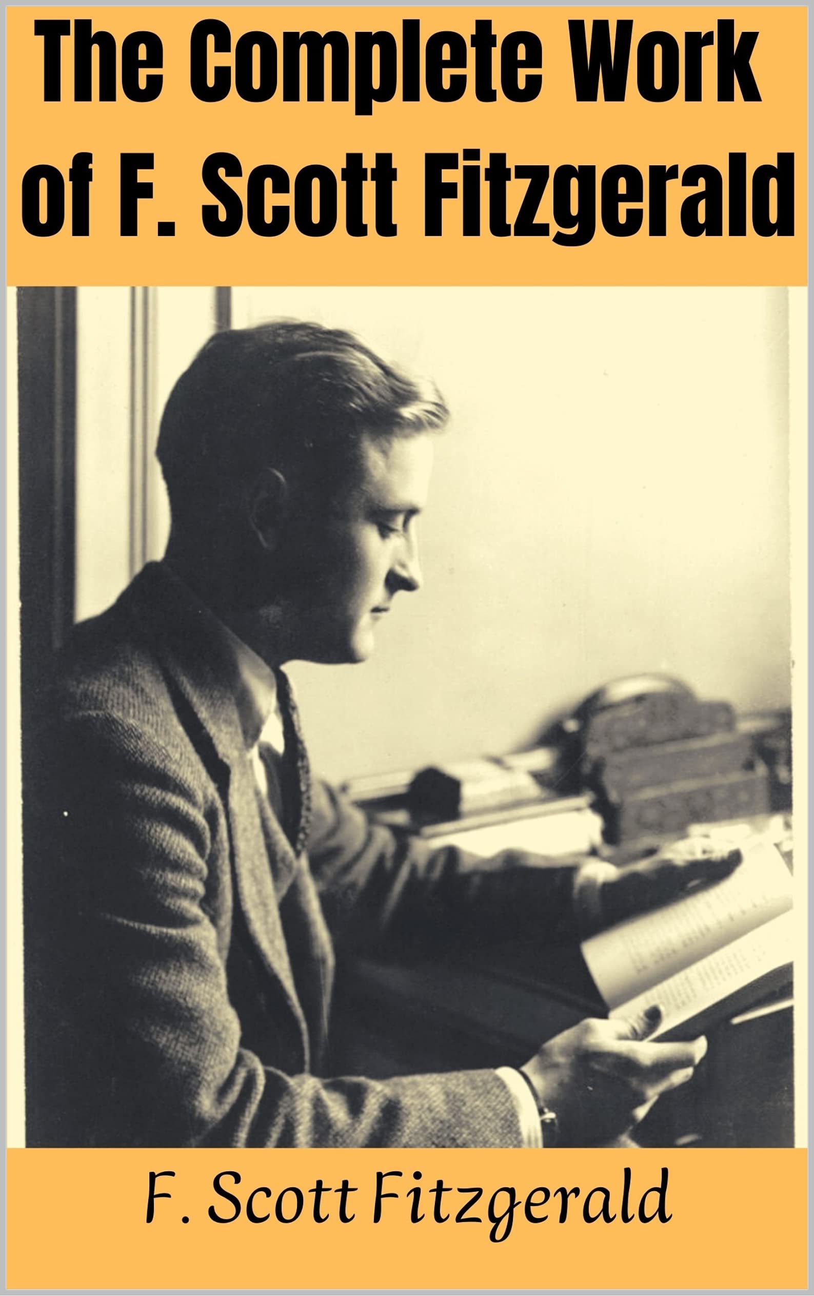 The Complete Work of F. Scott Fitzgerald by F. Scott Fitzgerald | Goodreads