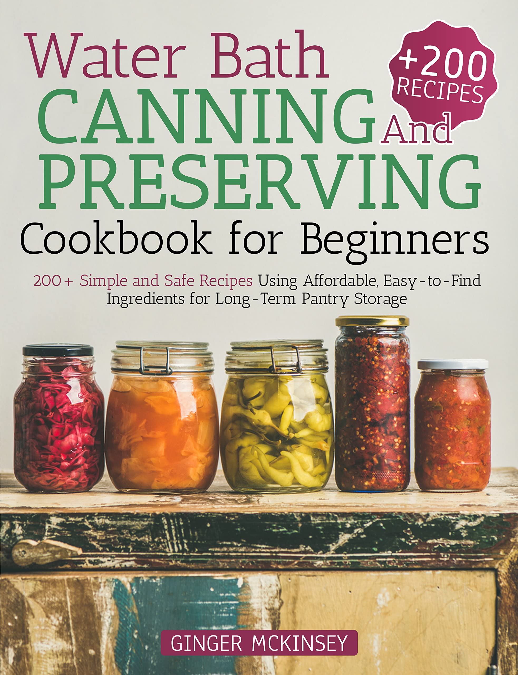 Water Bath Canning and Preserving Cookbook for Preppers: 200+ Simple and Safe Recipes using ...