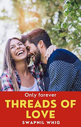 Threads Of Love: only forever by Swapnil Whig | Goodreads
