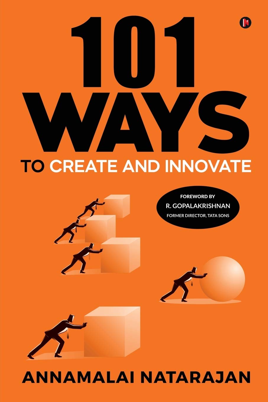 101 Ways to Create and Innovate by Annamalai Natarajan | Goodreads