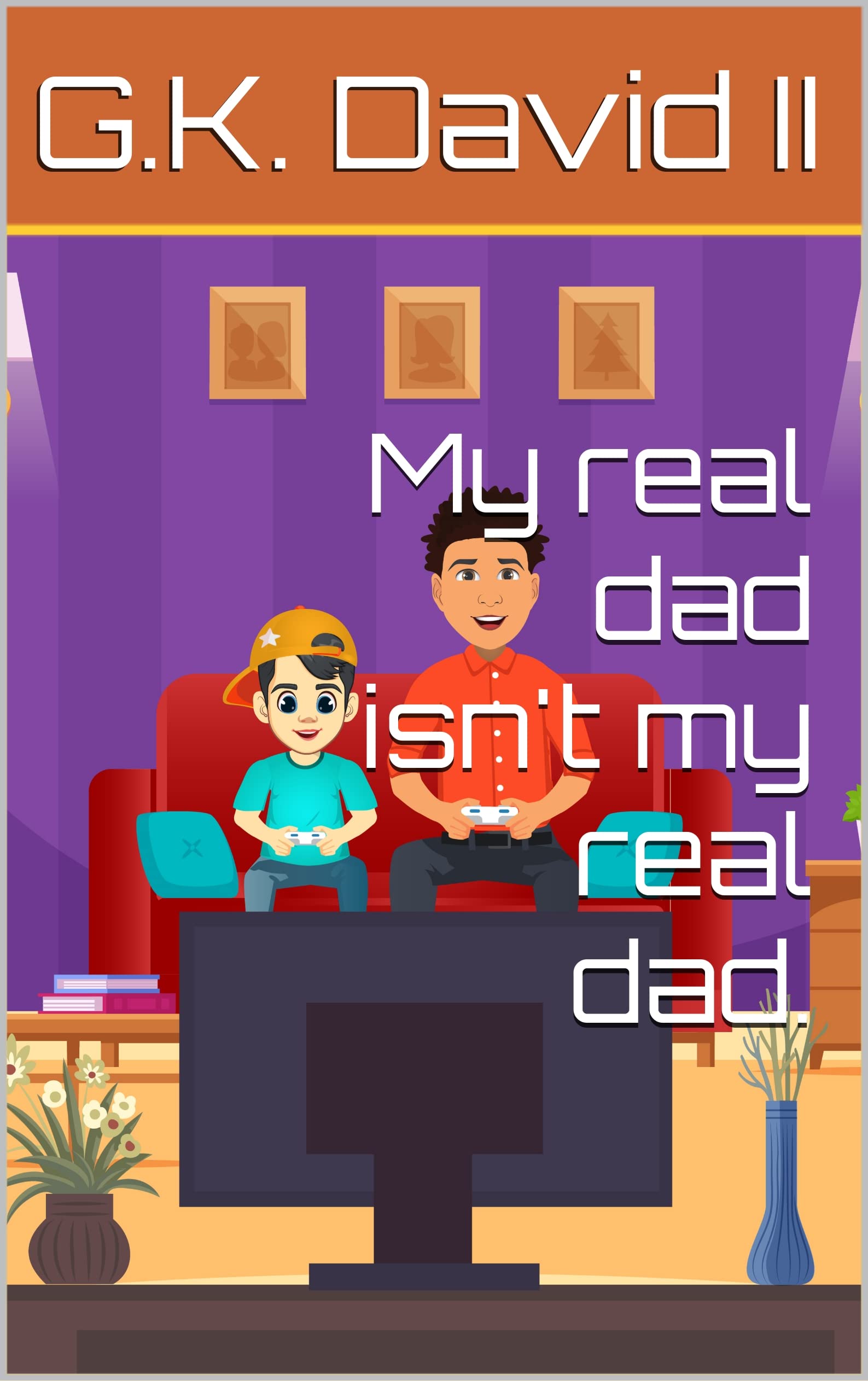 My real dad isn't my real dad. by G.K. David II | Goodreads