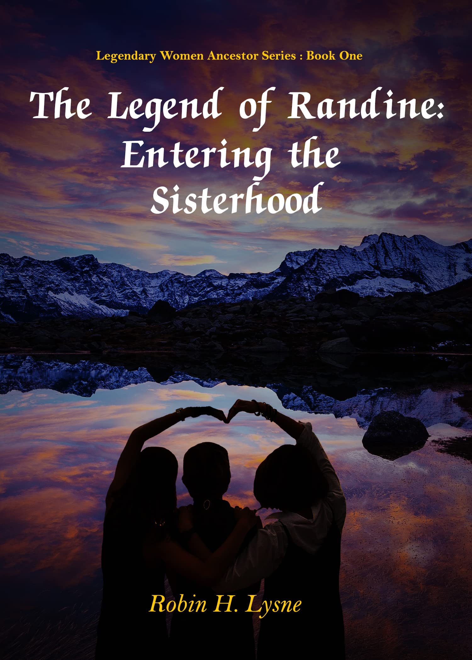 The Legend of Randine: Entering the Sisterhood by Robin Lysne | Goodreads