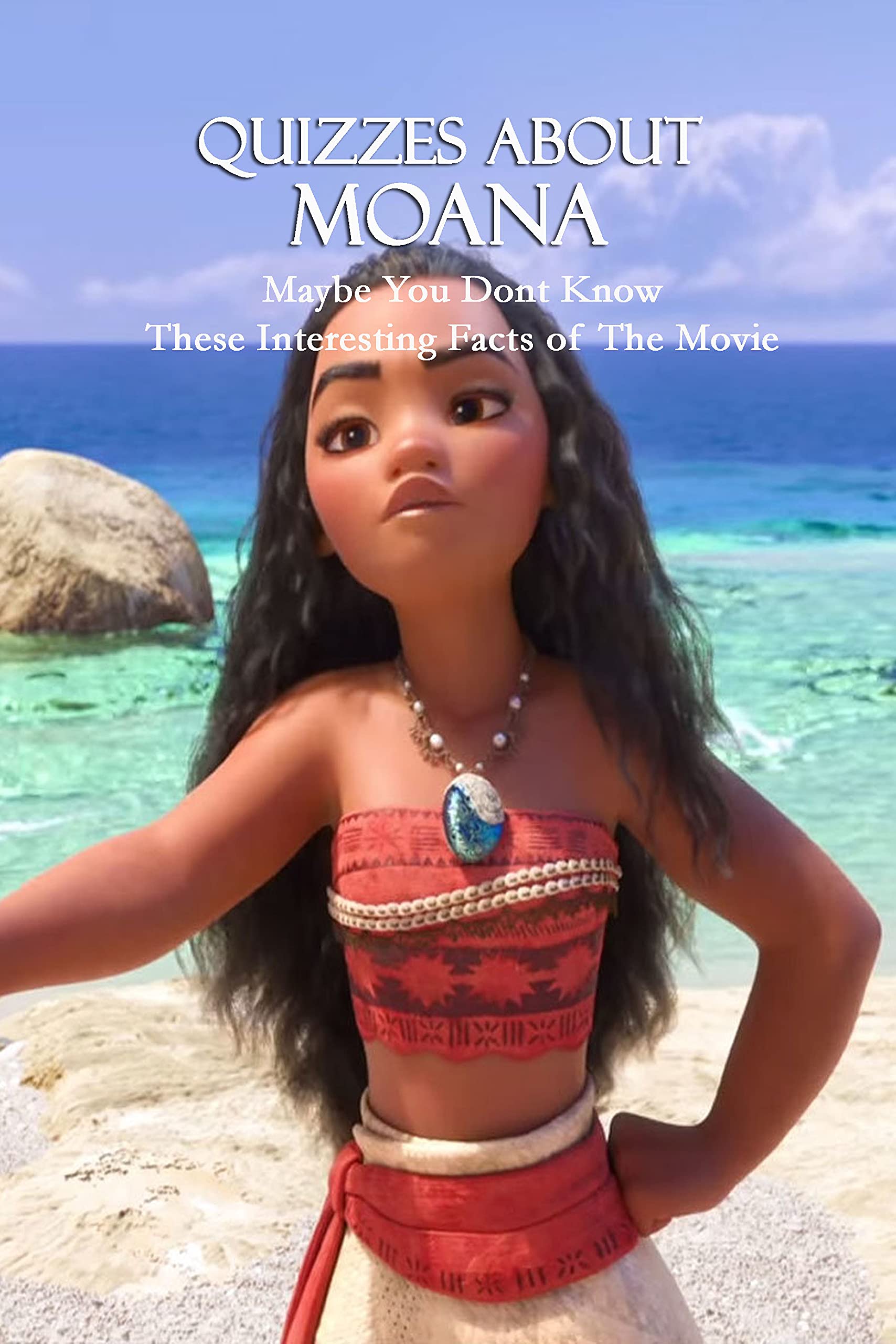 Quizzes About Moana: Maybe You Dont Know These Interesting Facts of The ...