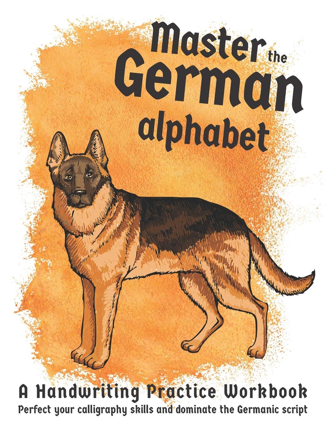 Master The German Alphabet, A Handwriting Practice Workbook: Perfect ...