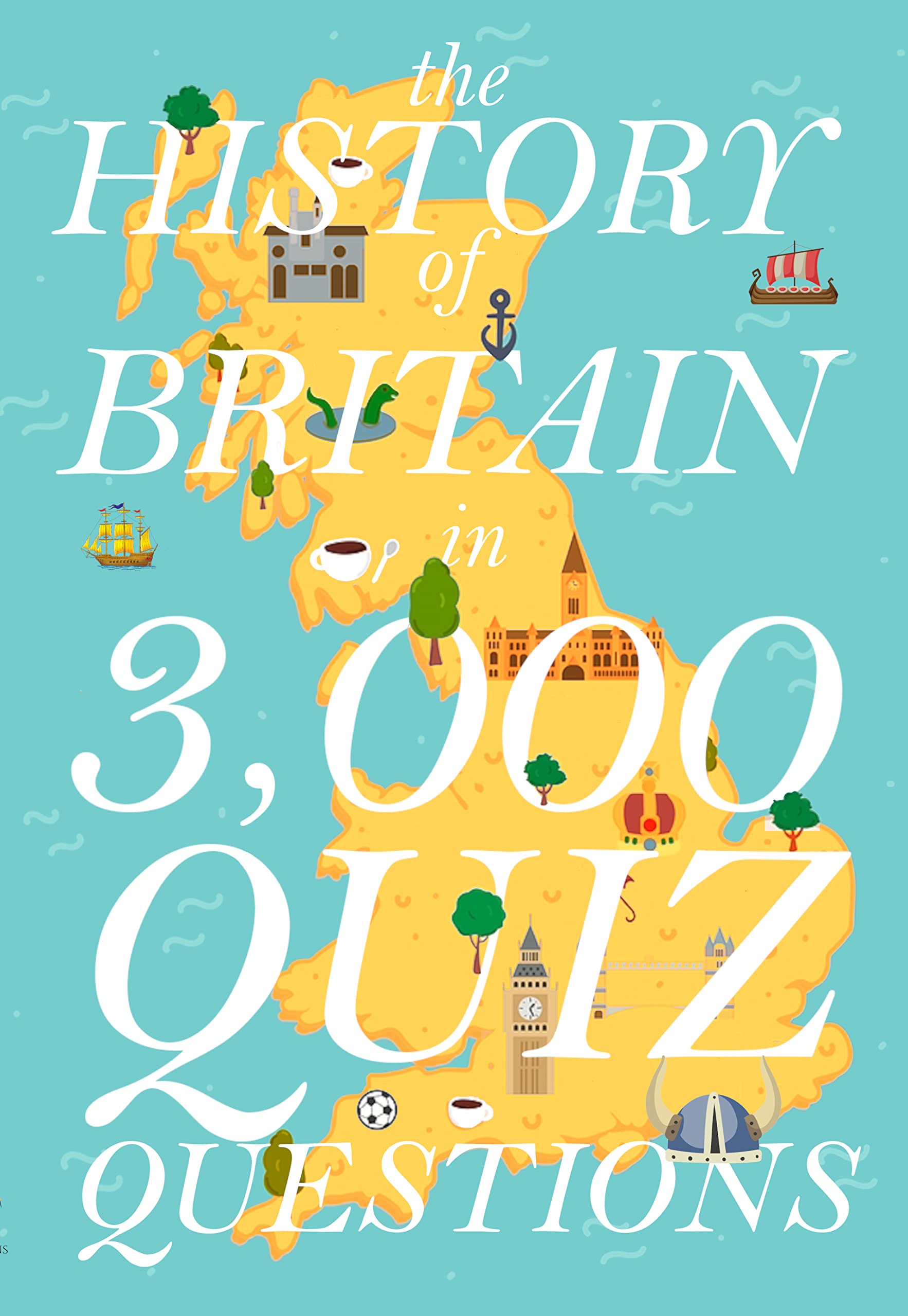 The History of Britain in 3,000 Quiz Questions by Christopher T | Goodreads