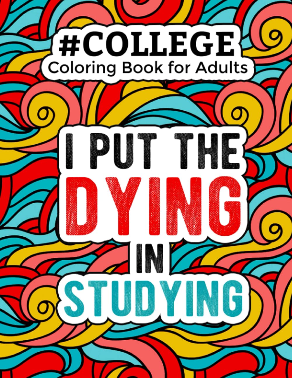 College Coloring Book for Adults: A Funny & Snarky Adult Coloring Book ...