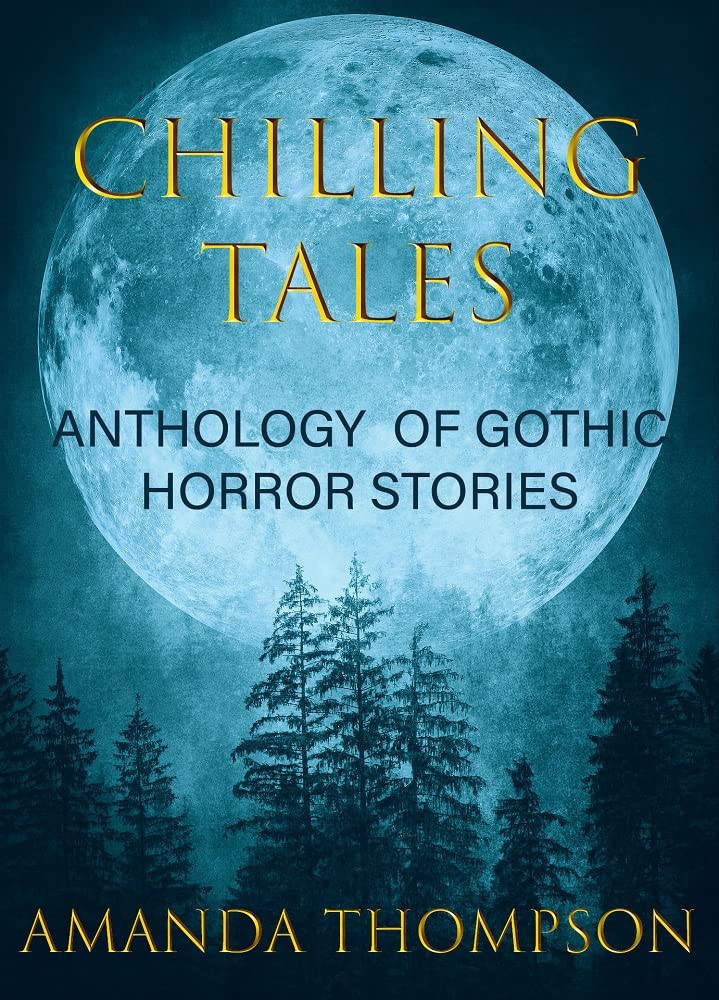 Chilling Tales: A Collection Of Gothic Horror Stories by Amanda ...