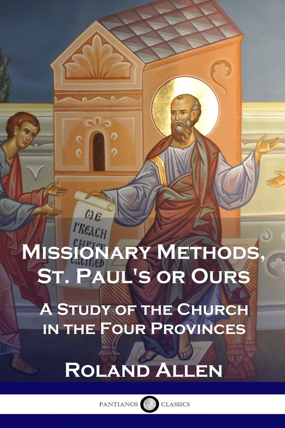 Missionary Methods, St. Paul's or Ours: A Study of the Church in the ...