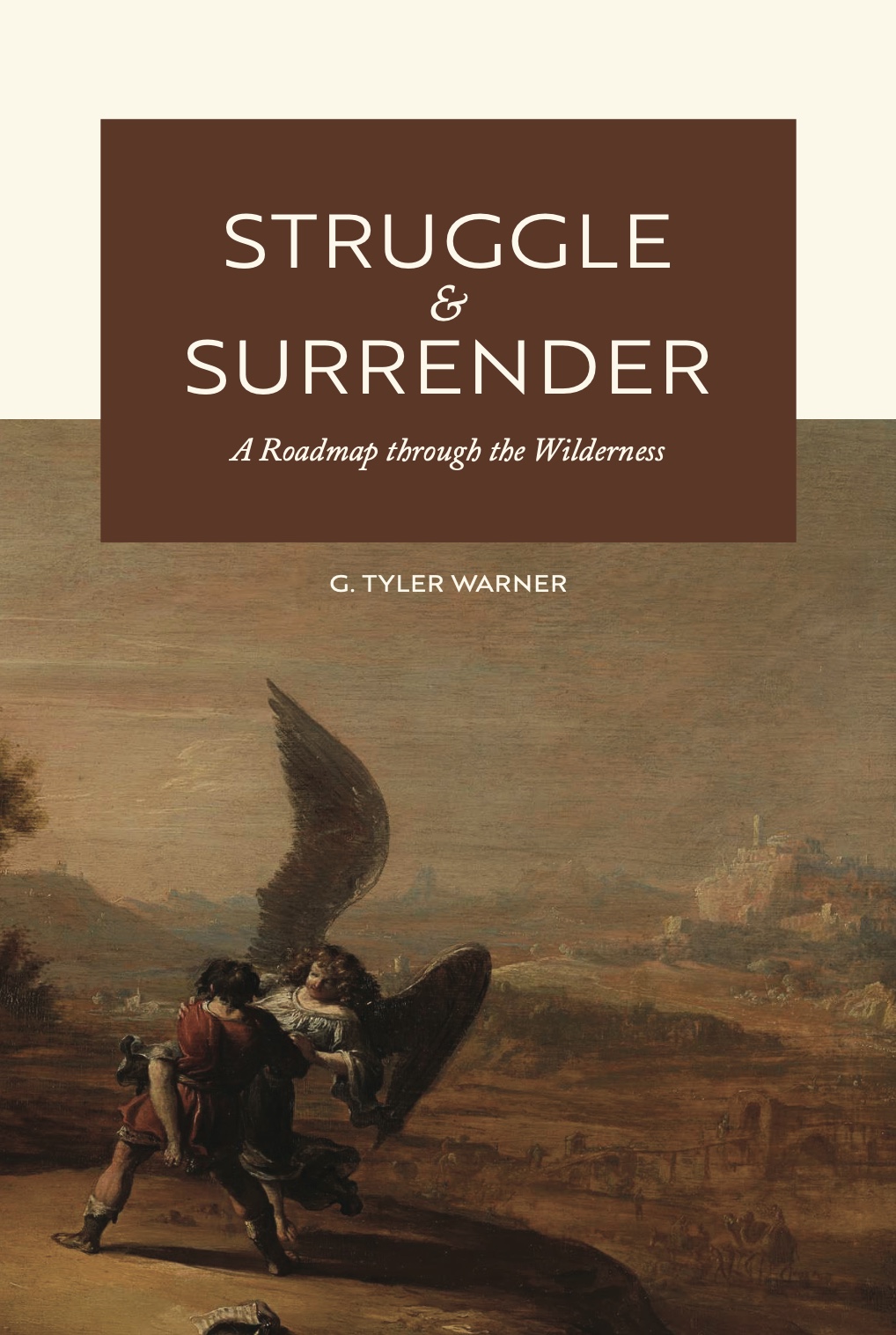 Struggle & Surrender: A Roadmap through the Wilderness by G. Tyler ...
