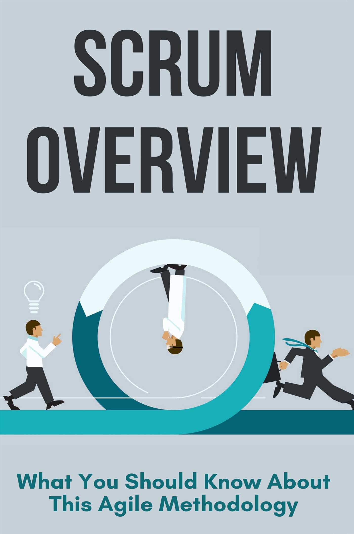 Scrum Overview: What You Should Know About This Agile Methodology by ...