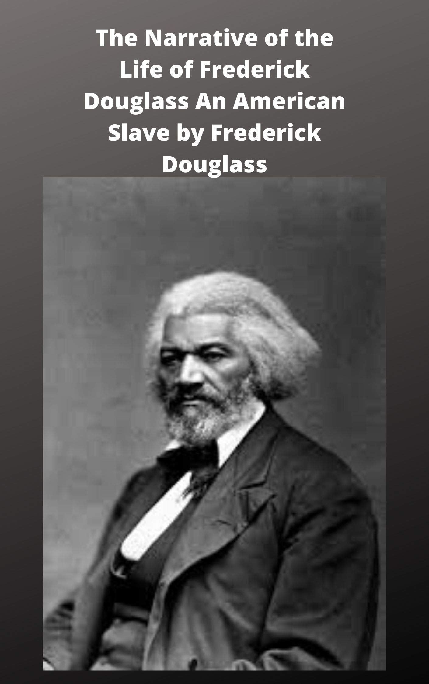 The Narrative of the Life of Frederick Douglass An American Slave by ...