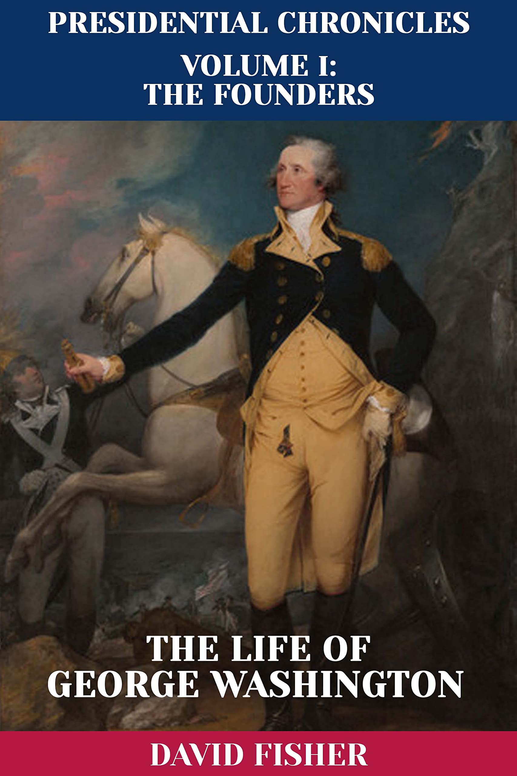 The Life of George Washington by David Fisher | Goodreads