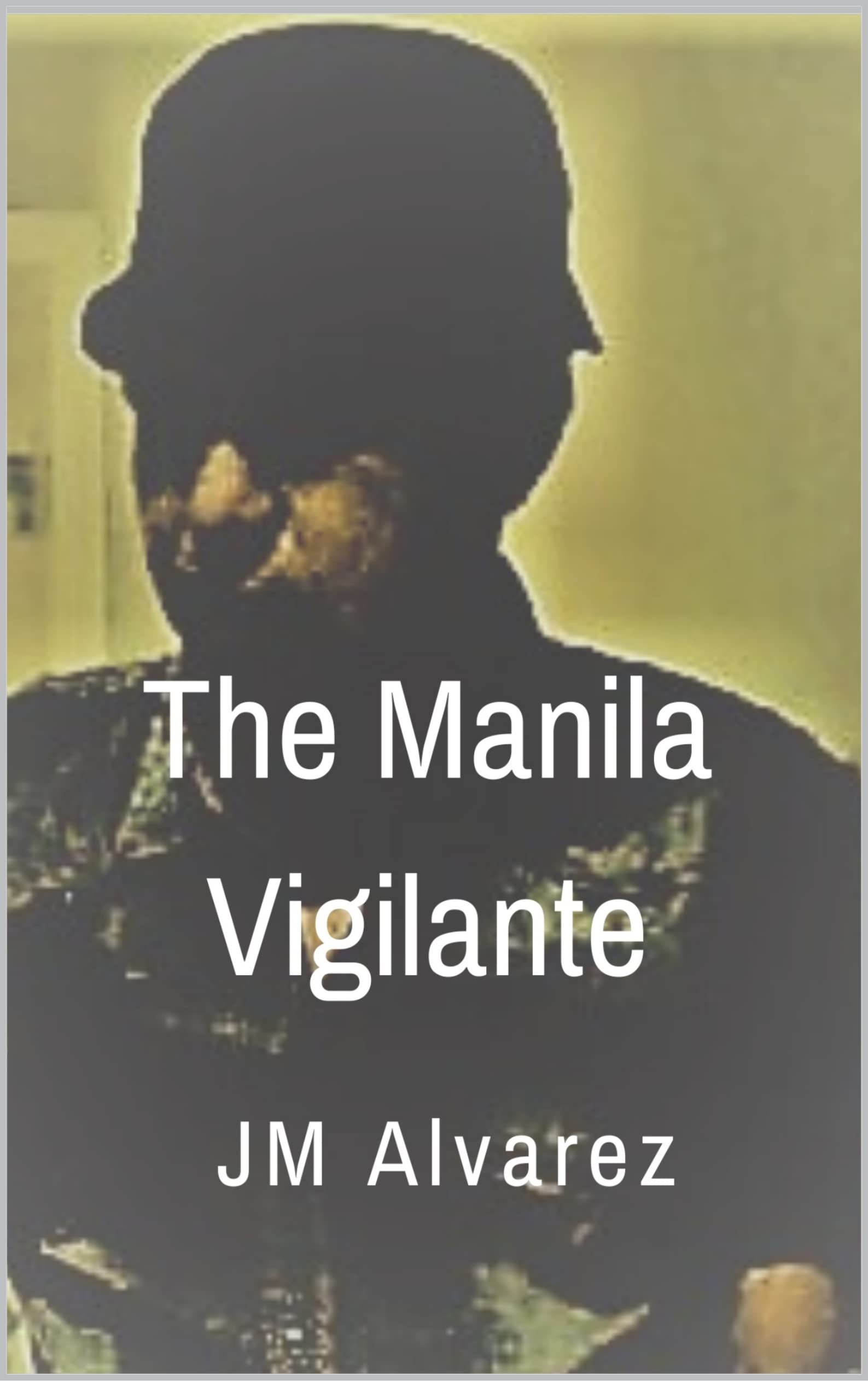 The Manila Vigilante by Jm Alvarez | Goodreads