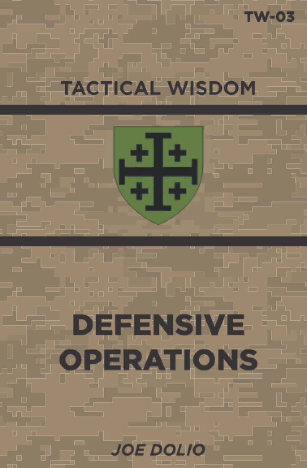 Defensive Operations: TW-03 (Tactical Wisdom) by Joe Dolio | Goodreads