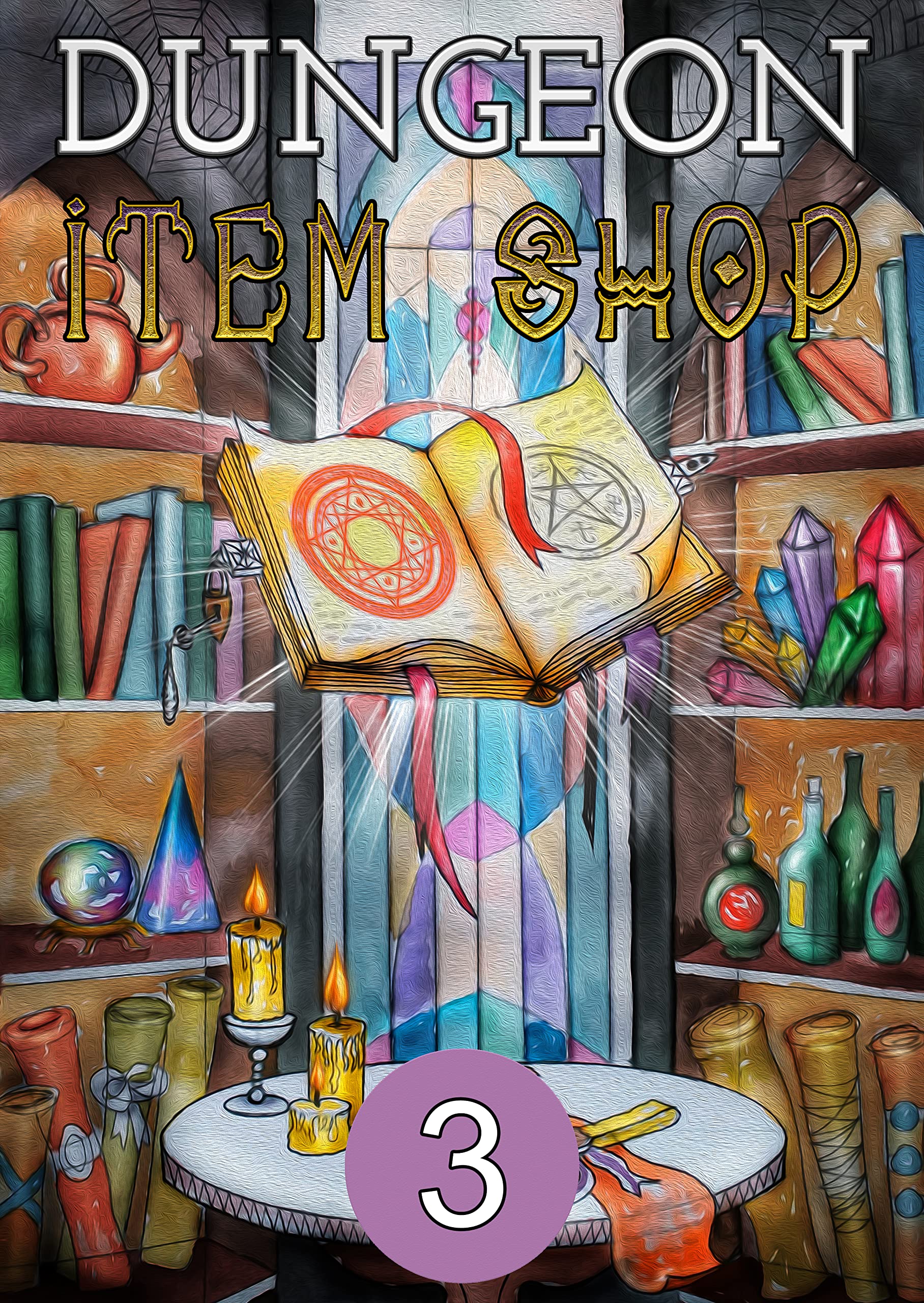 Dungeon Item Shop: Volume 3: The original litRPG, item-shop light-novel! by D.M. Rhodes | Goodreads