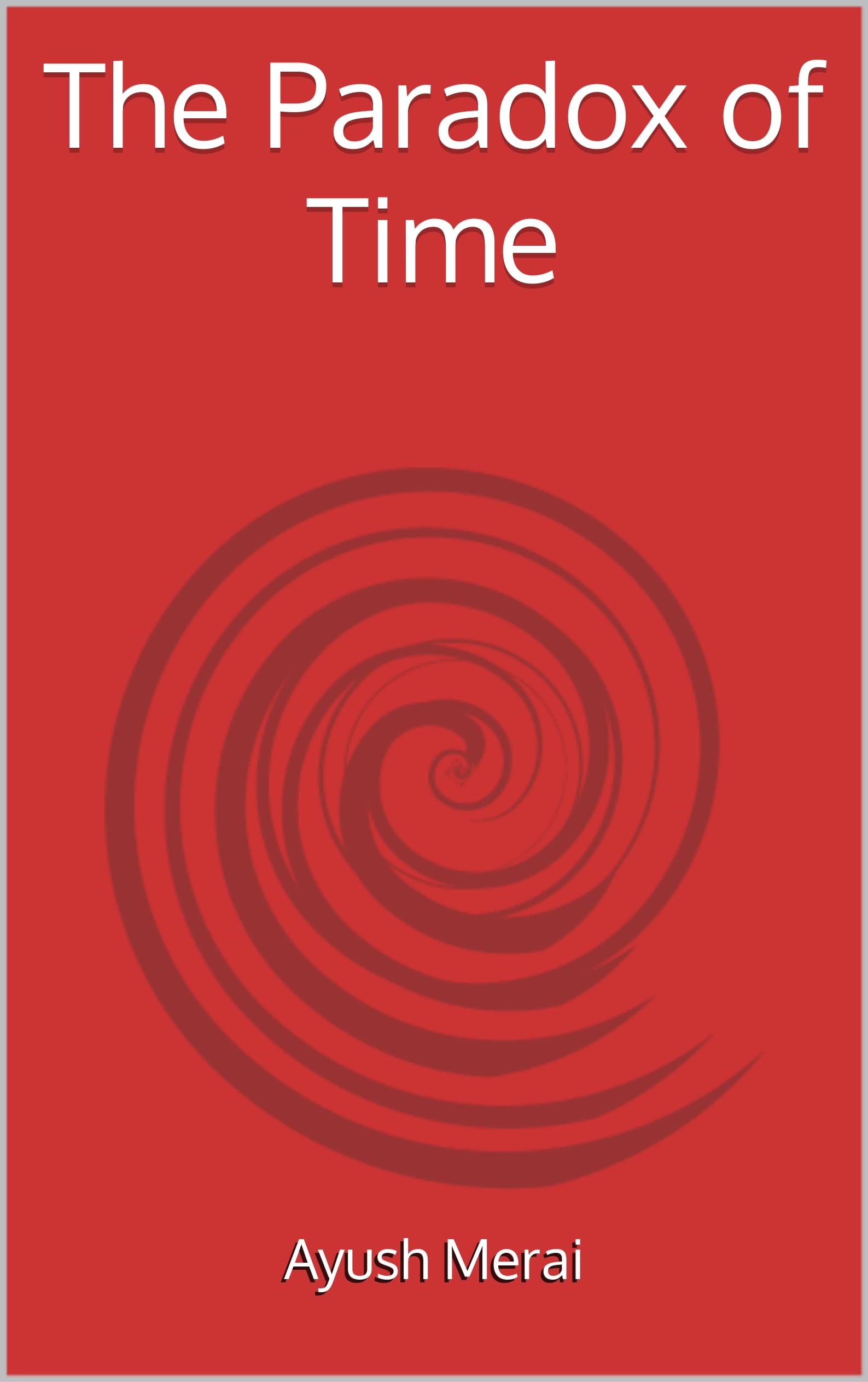 The Paradox of Time by Ayush Merai | Goodreads