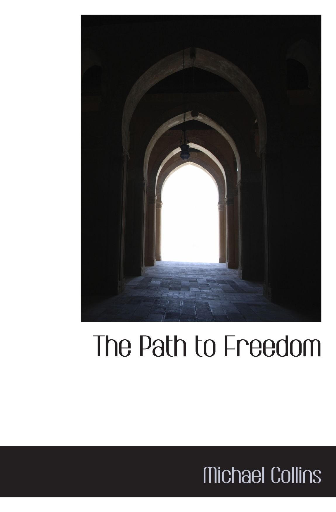 The Path to Freedom by Michael Collins | Goodreads