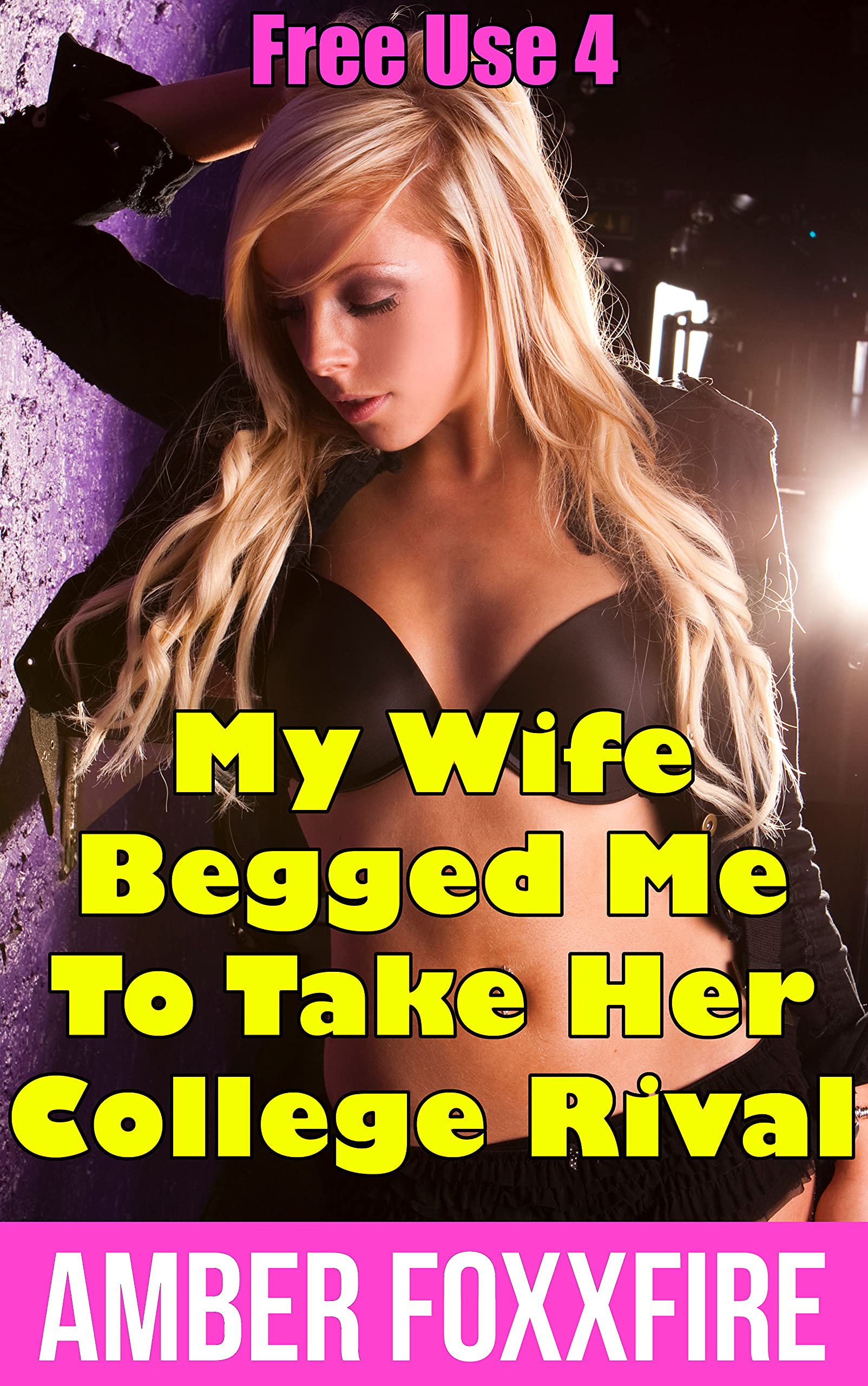 Free Use 4: My Wife Begged Me To Take Her College Rival by Amber FoxxFire | Goodreads