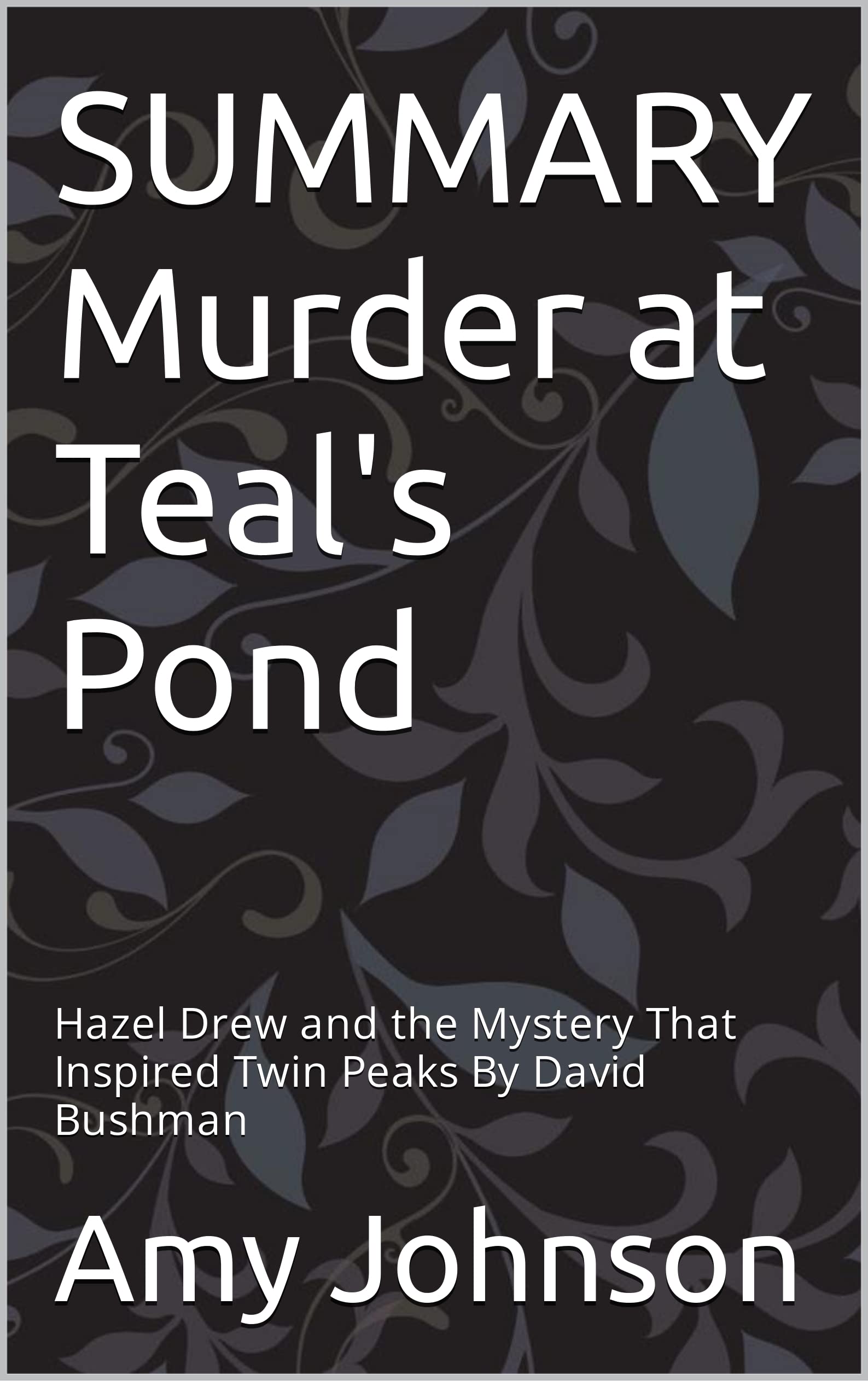 SUMMARY Murder at Teal's Pond: Hazel Drew and the Mystery That Inspired ...