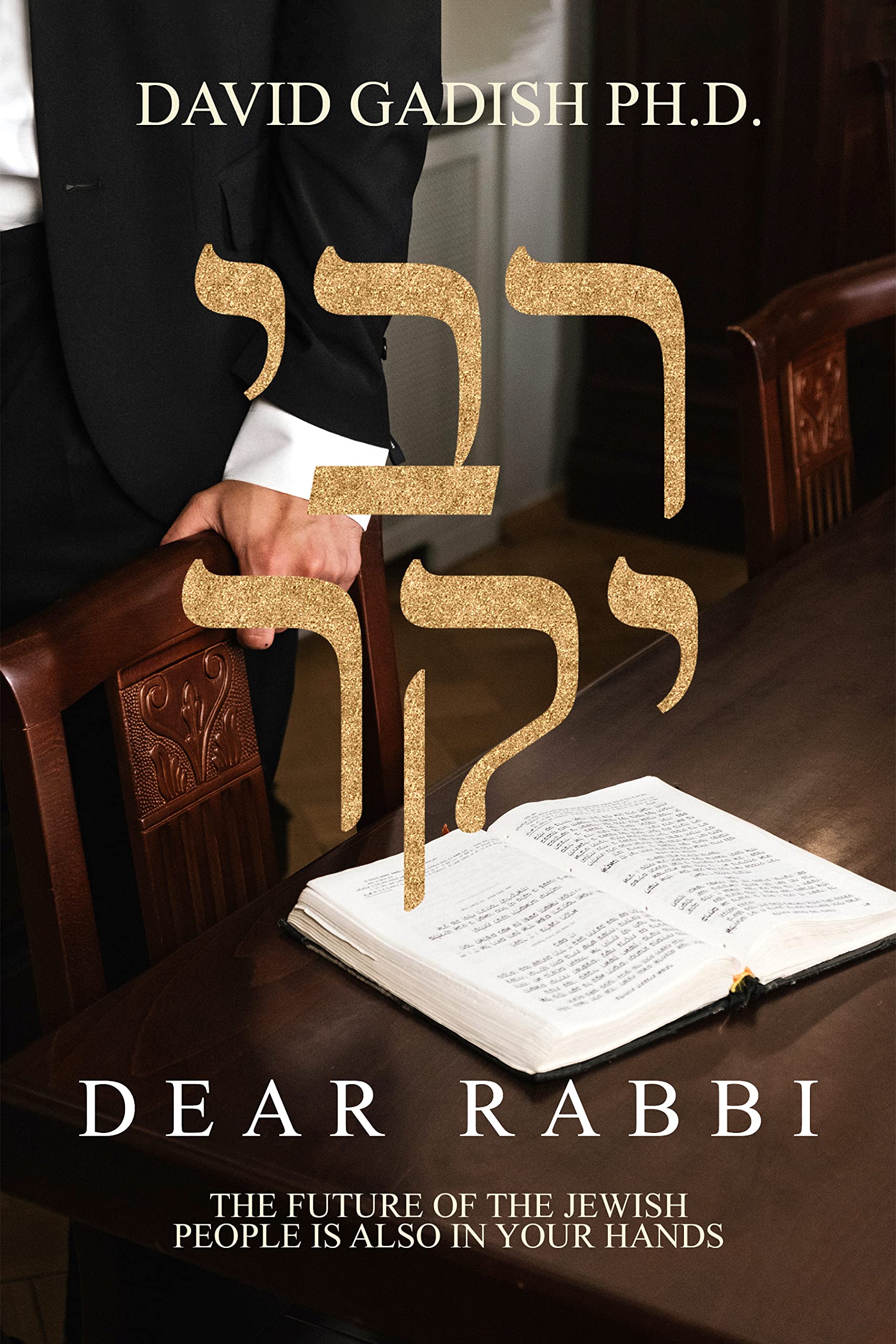 Dear Rabbi: The Future of The Jews is Also in Your Hands by David ...
