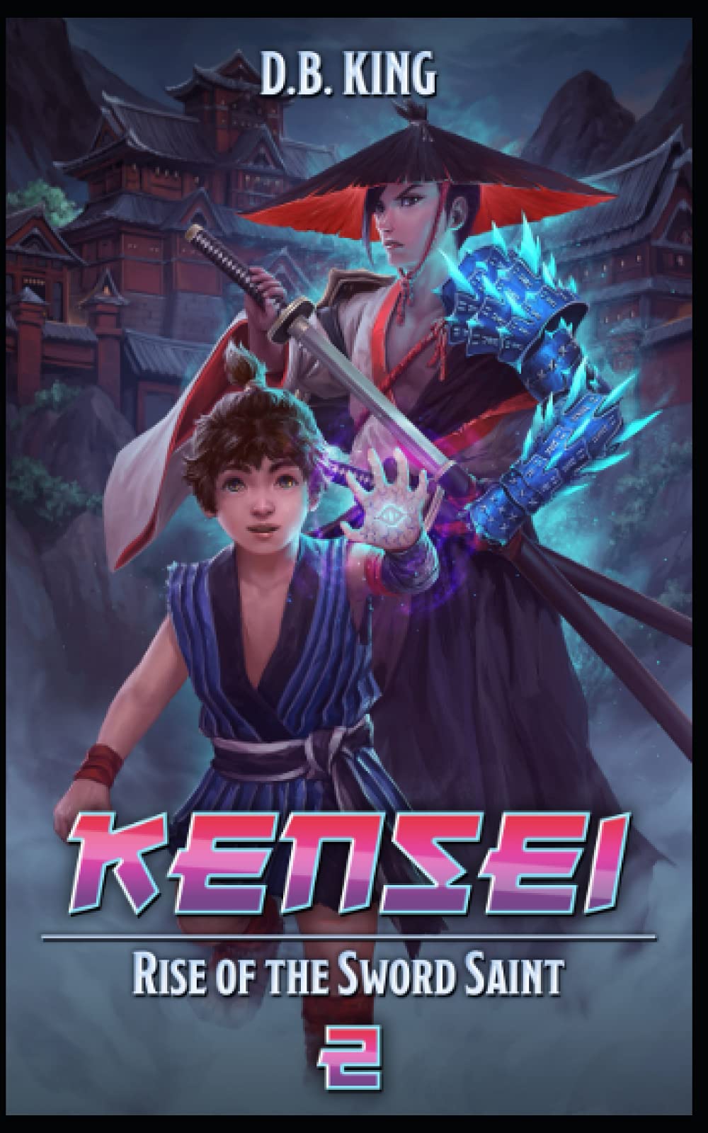 Rise of the Sword Saint (Kensei) by D.B. King | Goodreads