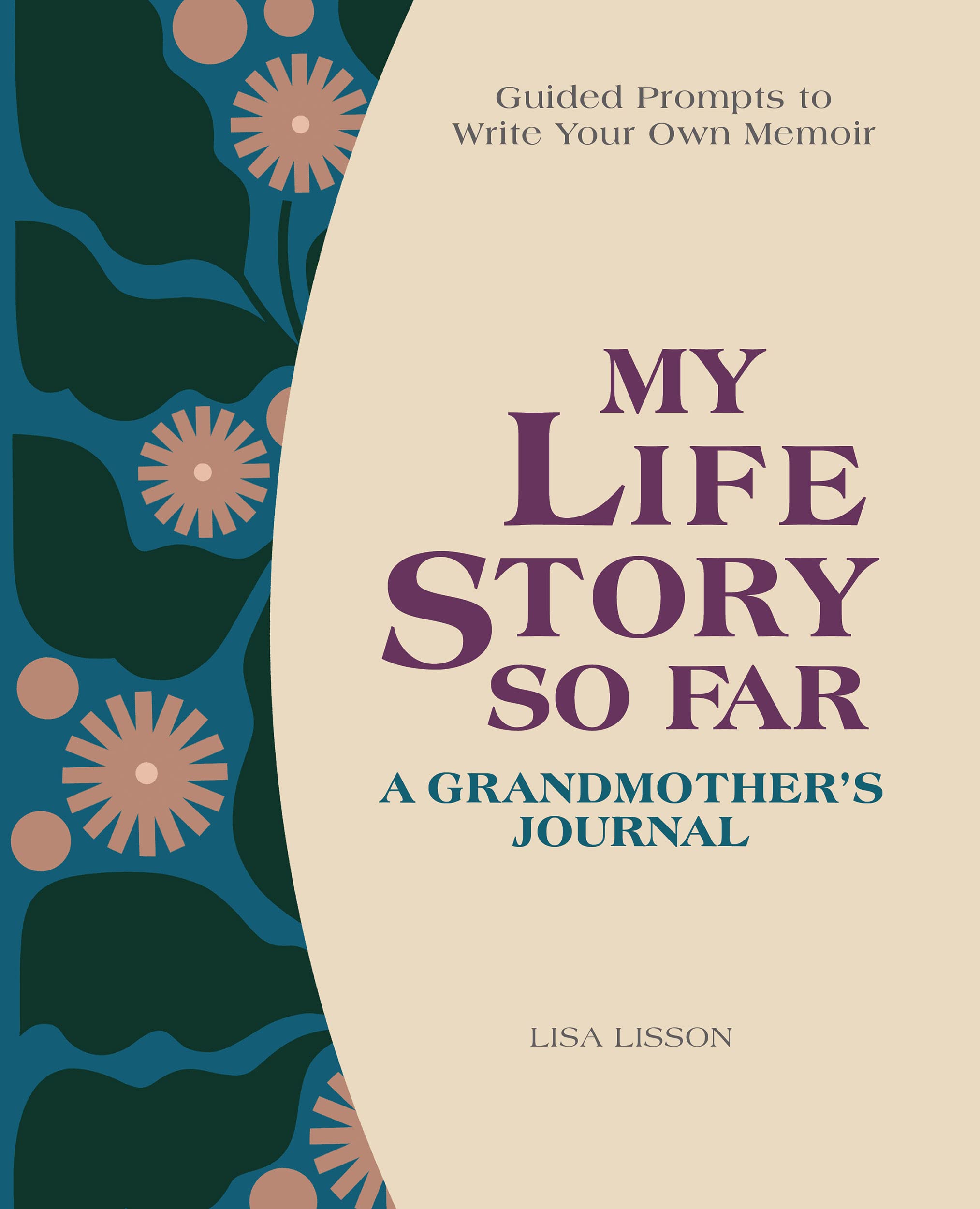 My Life Story So Far: A Grandmother's Journal: Guided Prompts to Write ...