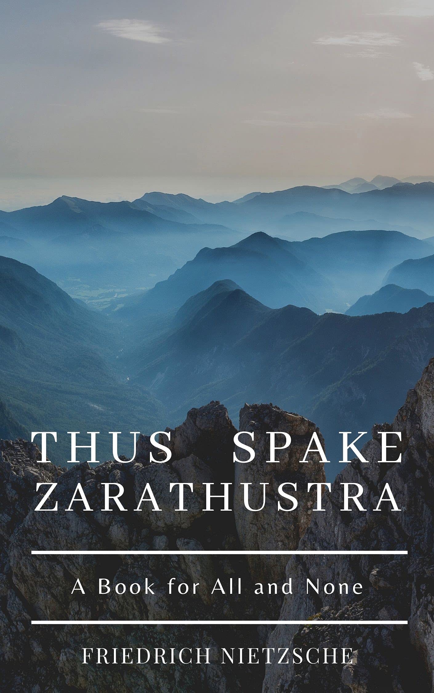 Thus Spake Zarathustra: A Book for All and None by Friedrich Nietzsche ...