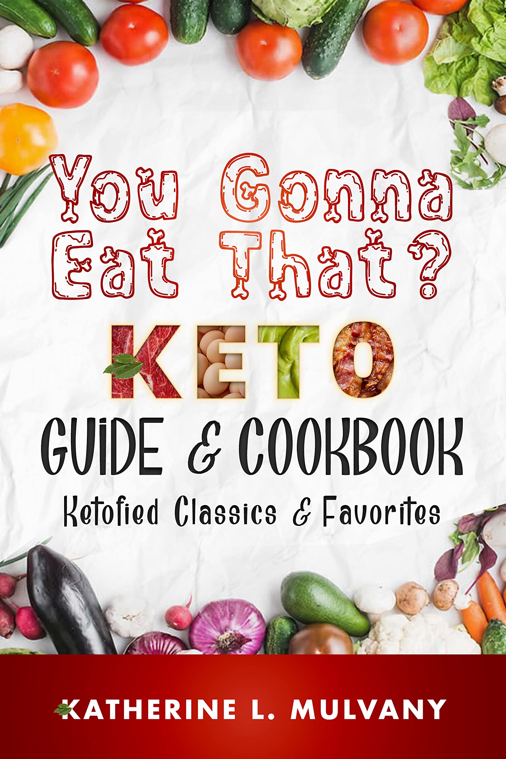 You Gonna Eat That?: Keto Guide & Cookbook: Ketofied Classics ...
