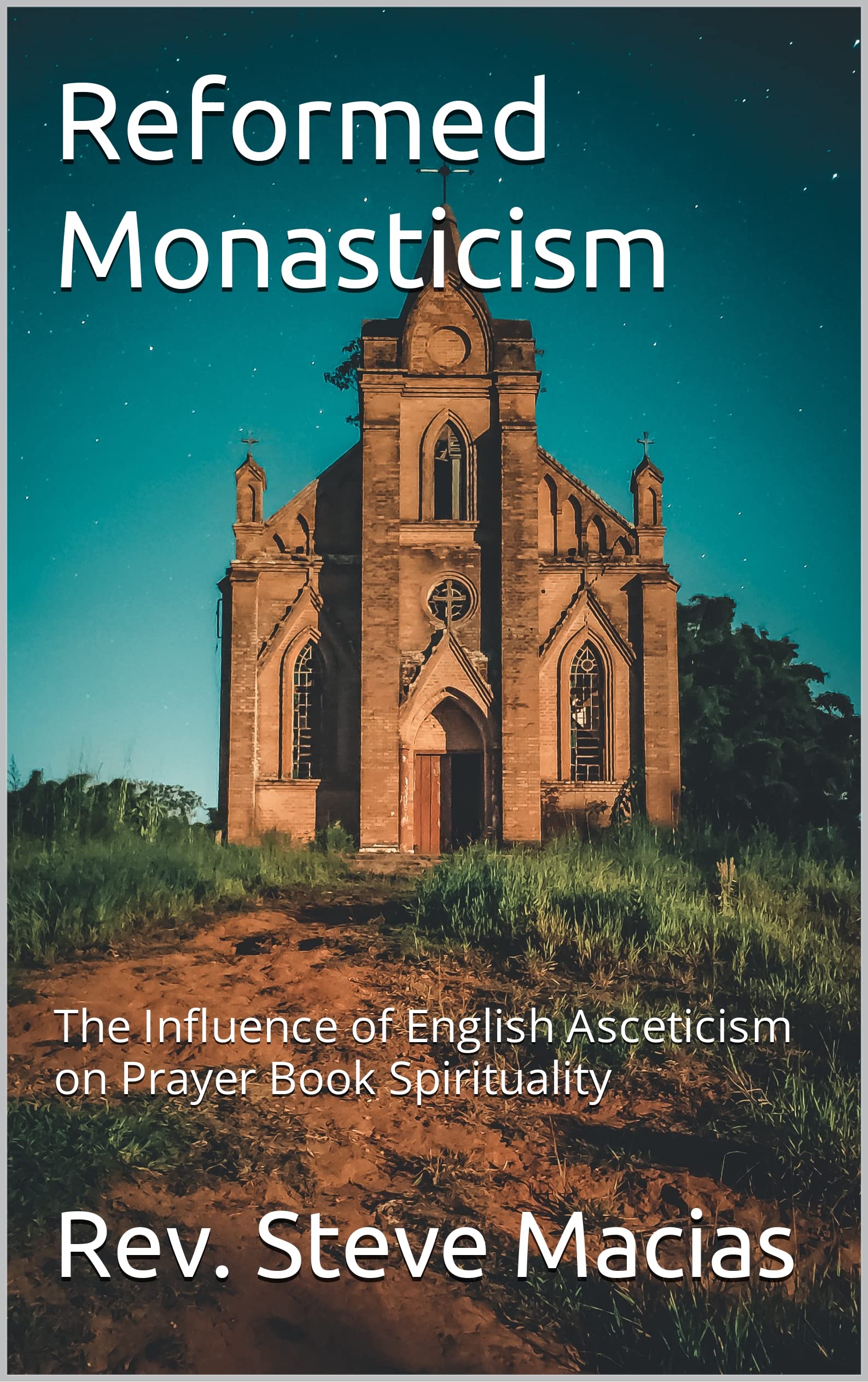 Reformed Monasticism : The Influence of English Asceticism on Prayer ...