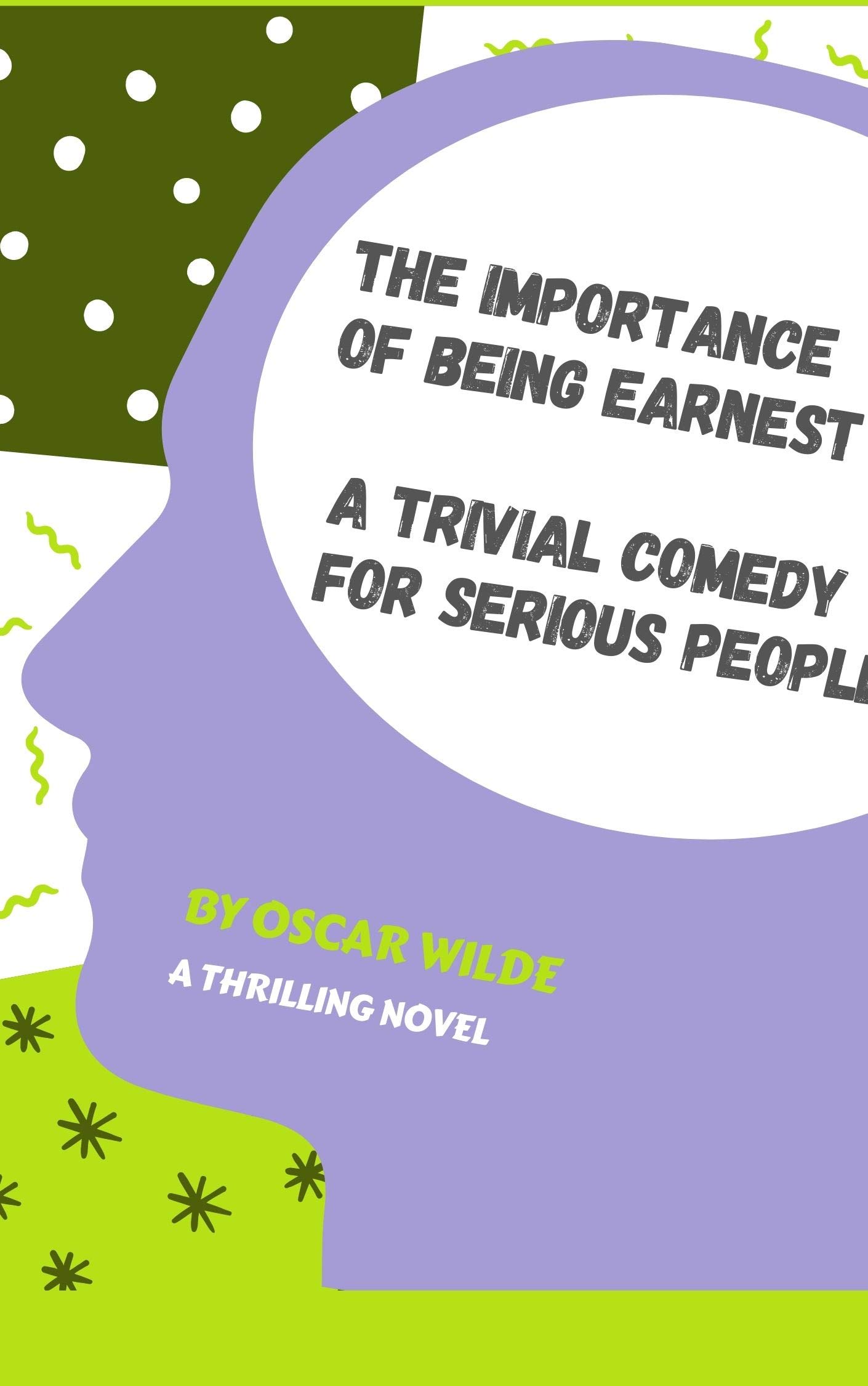 The Importance of Being Earnest_ A Trivial Comedy for Serious People by ...