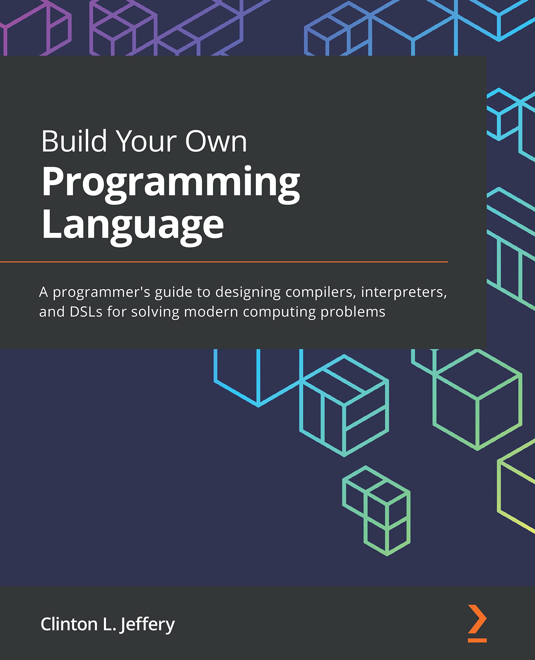 Build Your Own Programming Language: A programmer's guide to designing ...