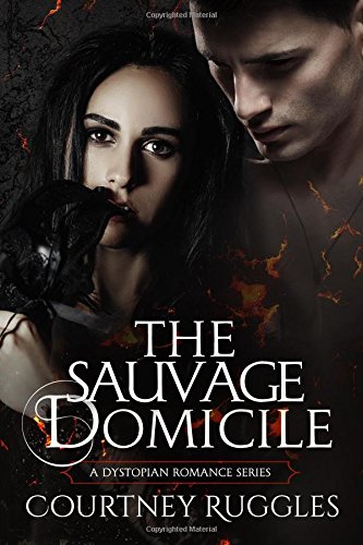 The Sauvage Domicile (The Domicile Series) by Courtney Ruggles | Goodreads