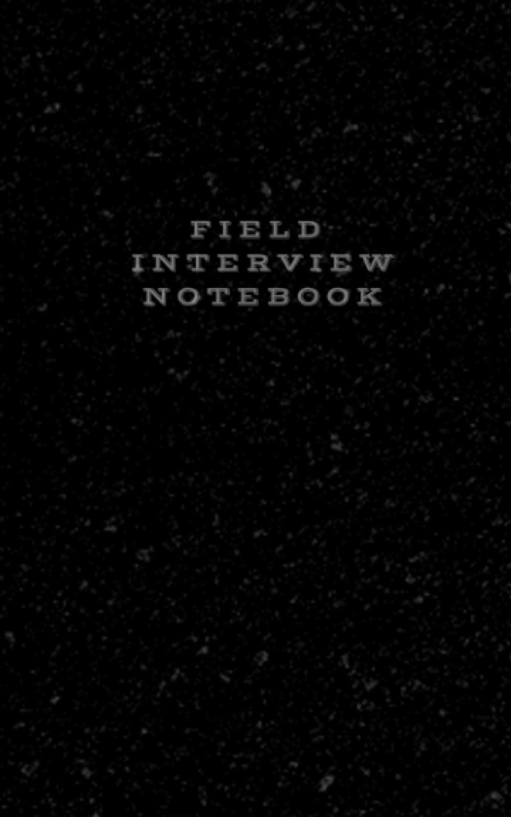 Field Interview Notebook: Notebook to record statements and notes from ...