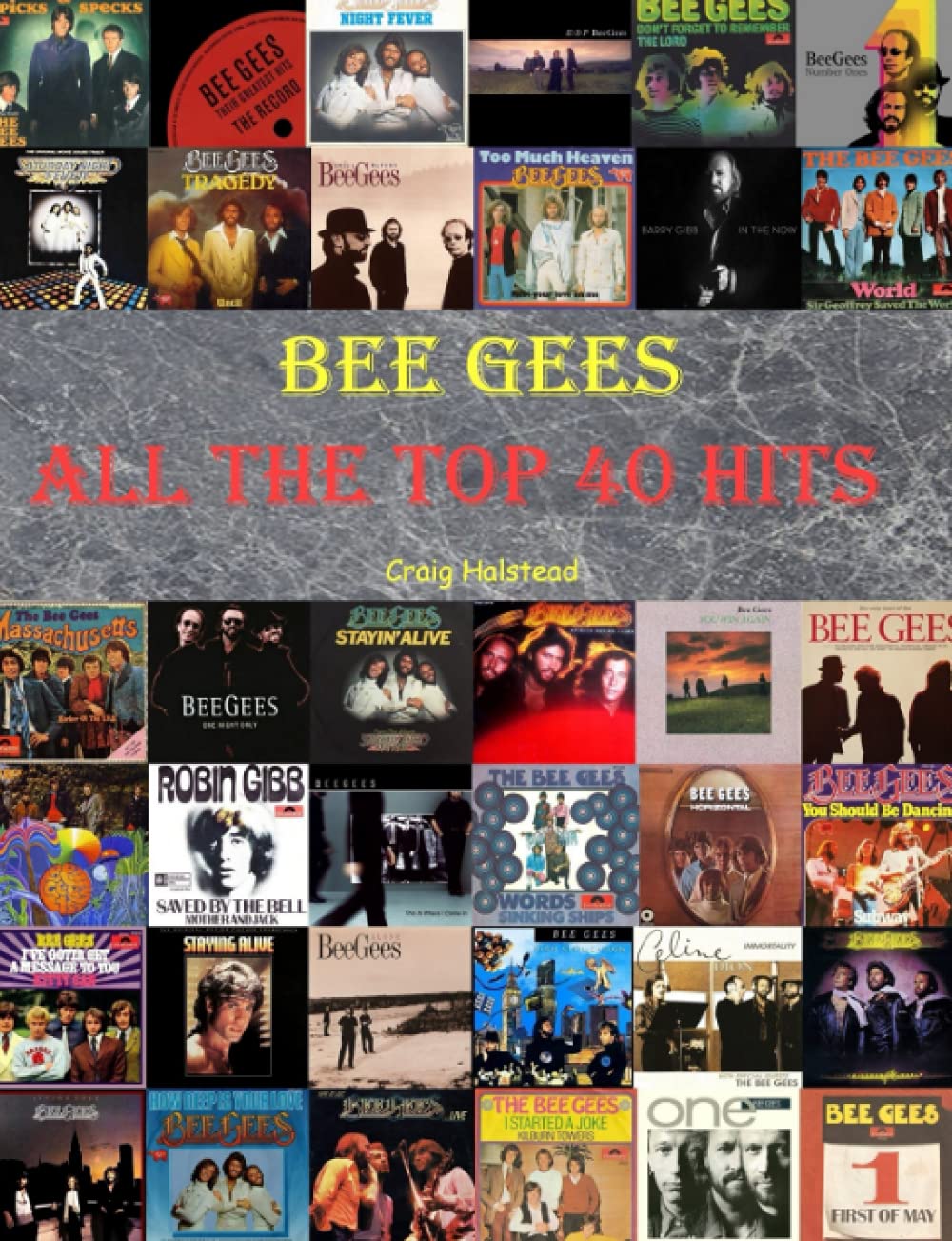 Bee Gees: All The Top 40 Hits by Craig Halstead | Goodreads