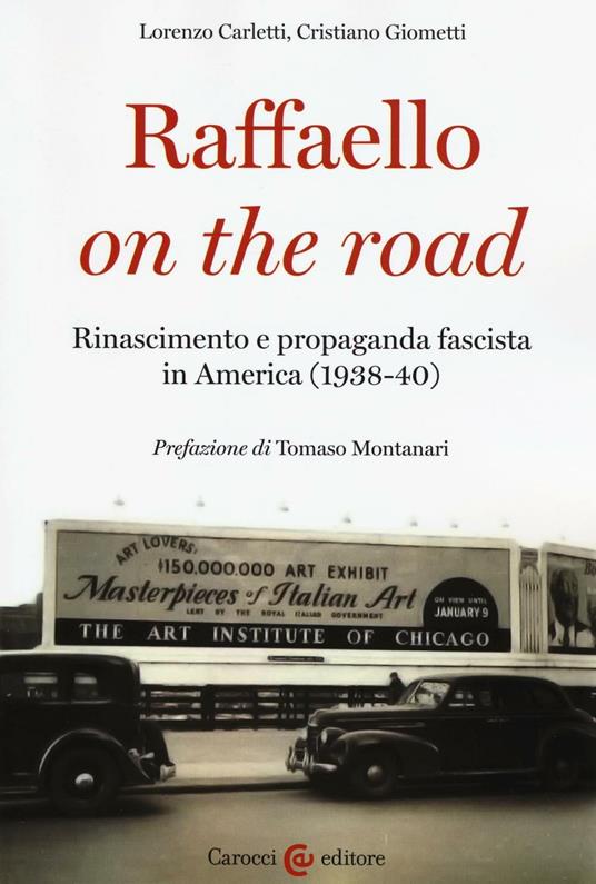 Raffaello on the road. Rinascimento e propaganda fascista in America by ...