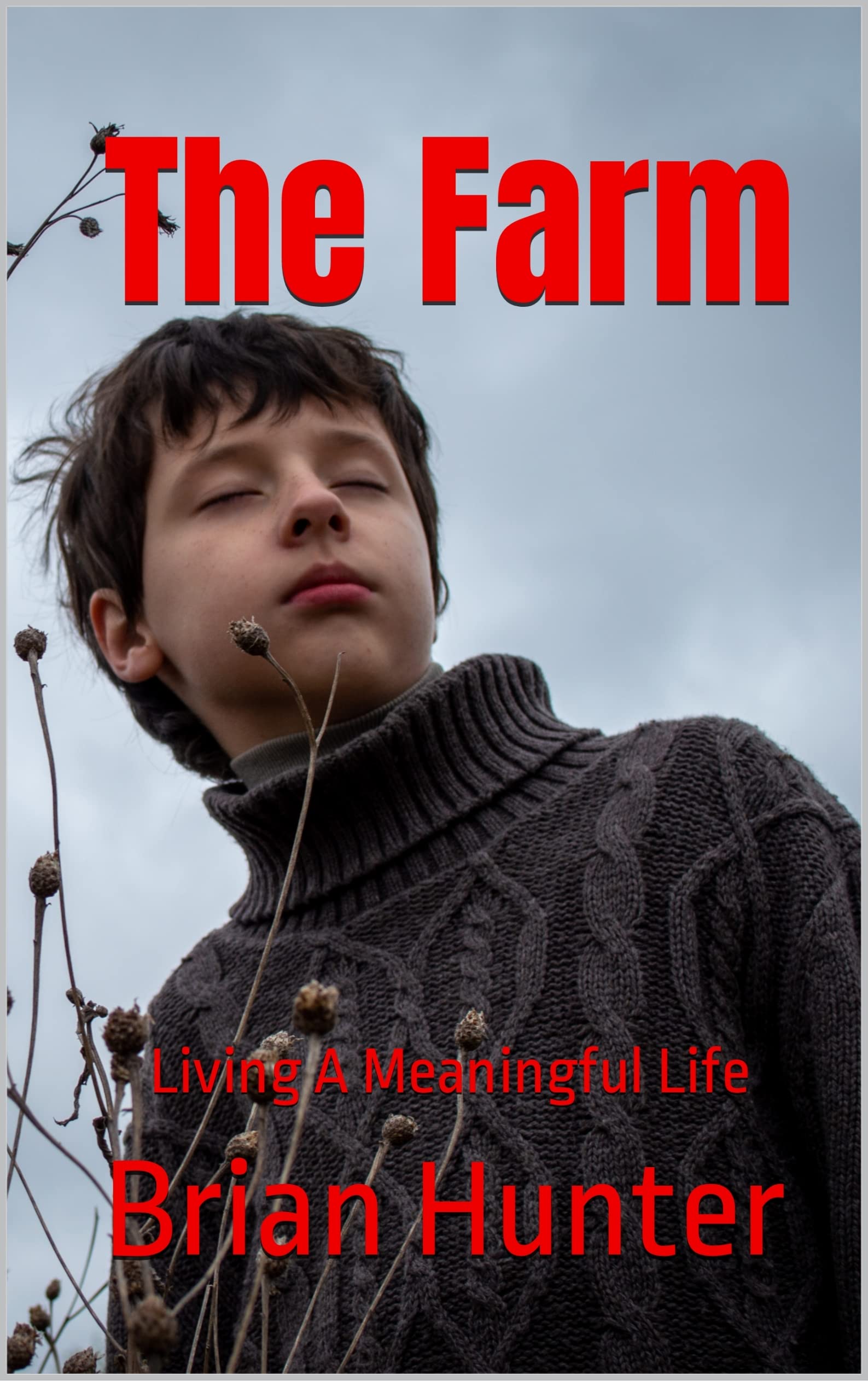 The Farm : Living A Meaningful Life by Brian R. Hunter | Goodreads
